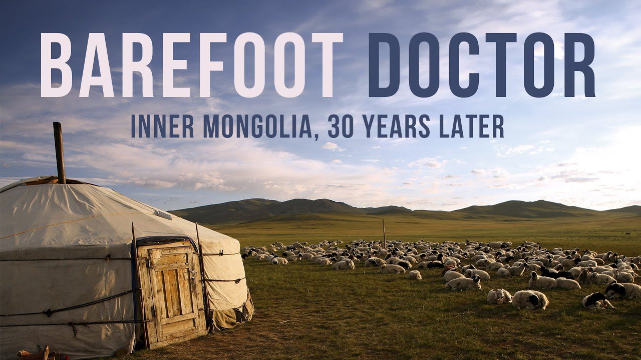 Barefoot Doctor- Inner Mongolia, 30 years later (Full Documentary ...