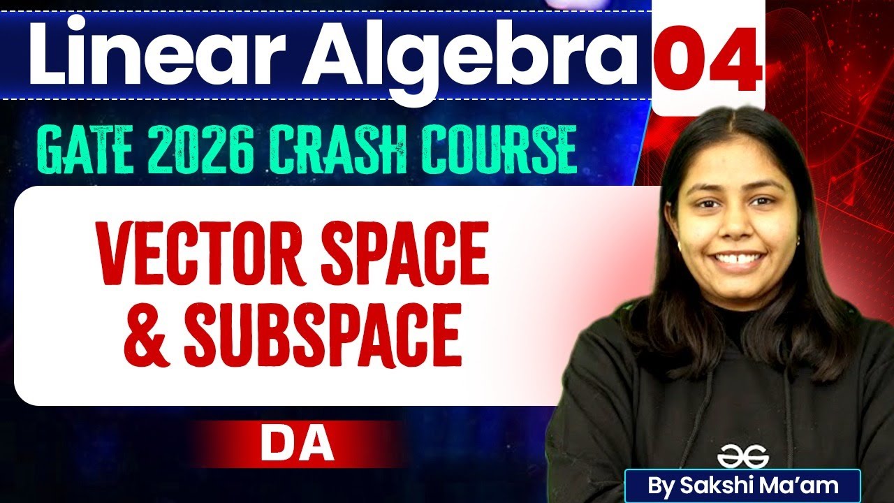 Linear Algebra 04 | Vector Space & Subspace | DA | GATE Crash Course ...