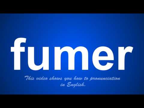 the correct pronunciation of fumer in English. - YouTube