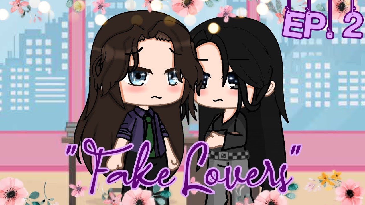 ~fake Lovers~ Ep 2 Gacha Club Lesbian Love Story~ Youtube