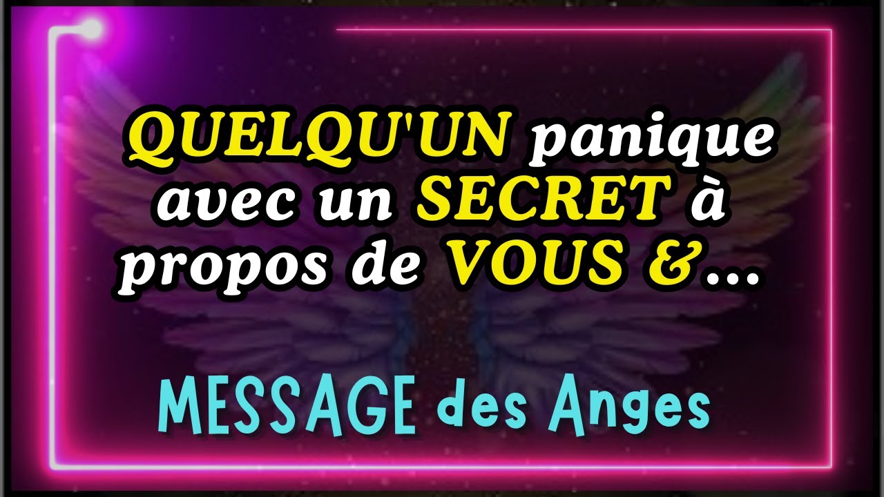 💔 QUELQU'UN panique avec un SECRET à propos de VOUS &... 💔 Message des ...