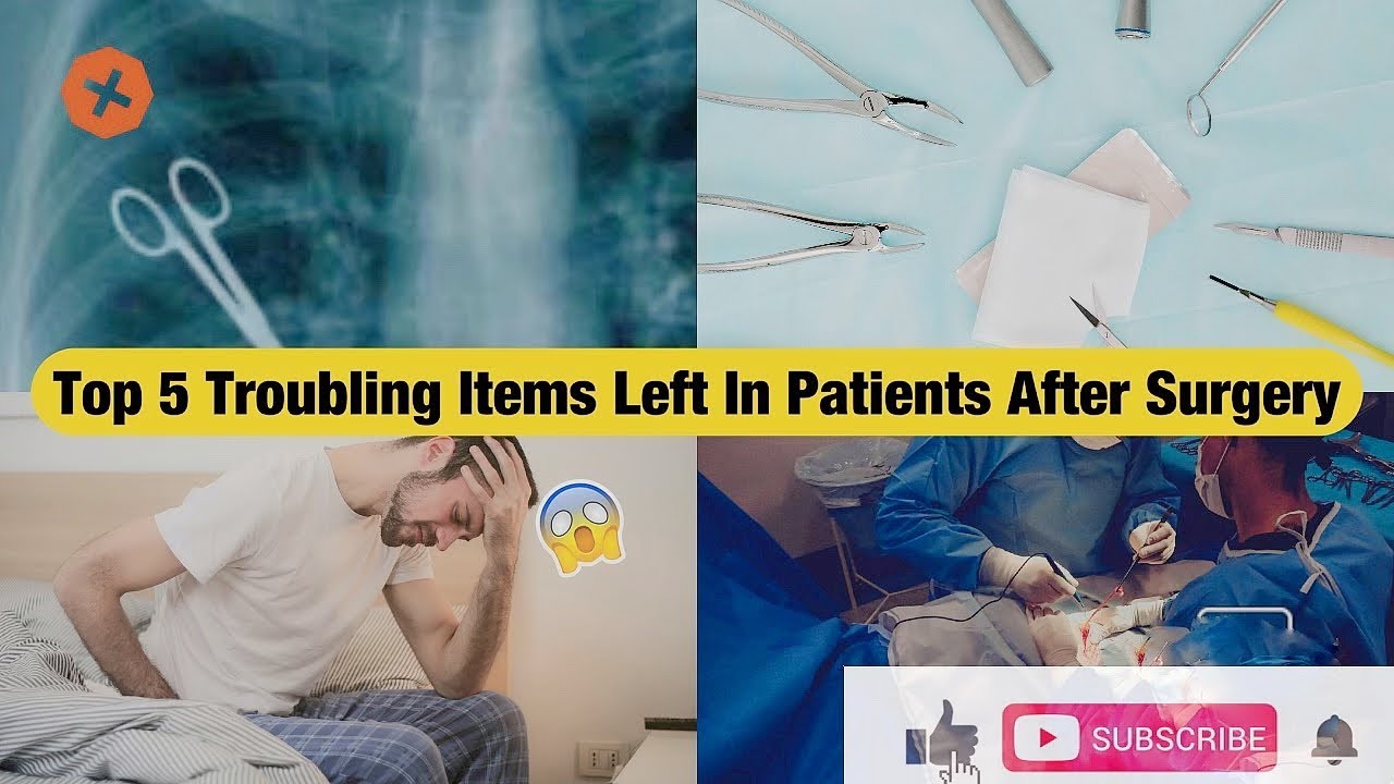 Top 5 Troubling Items Left In Patients After Surgery || Objects left ...