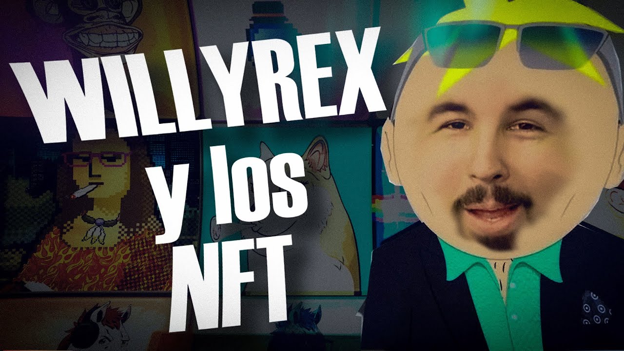 El extraño caso de WillyRex y mi desagradable experiencia con los nft ...