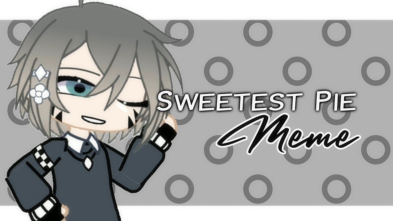 Sweetest Pie ! Meme [Gacha Club] [Tweening] I'M BACK!! - YouTube