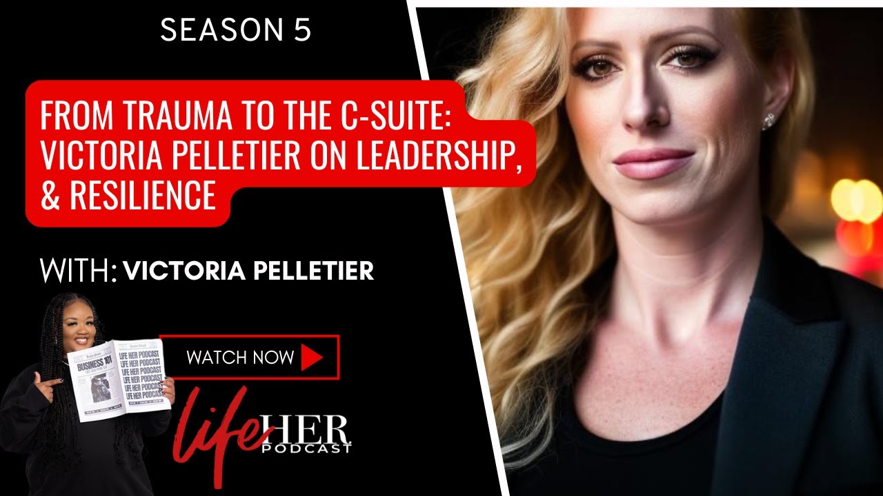 From Trauma to the C-Suite: Victoria Pelletier on Leadership ...
