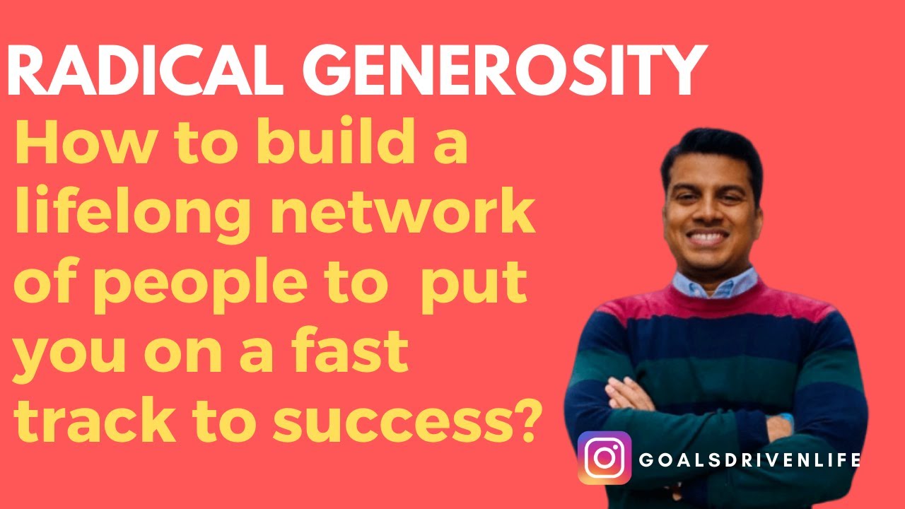 RADICAL GENEROSITY: How to build a lifelong network of people to put ...