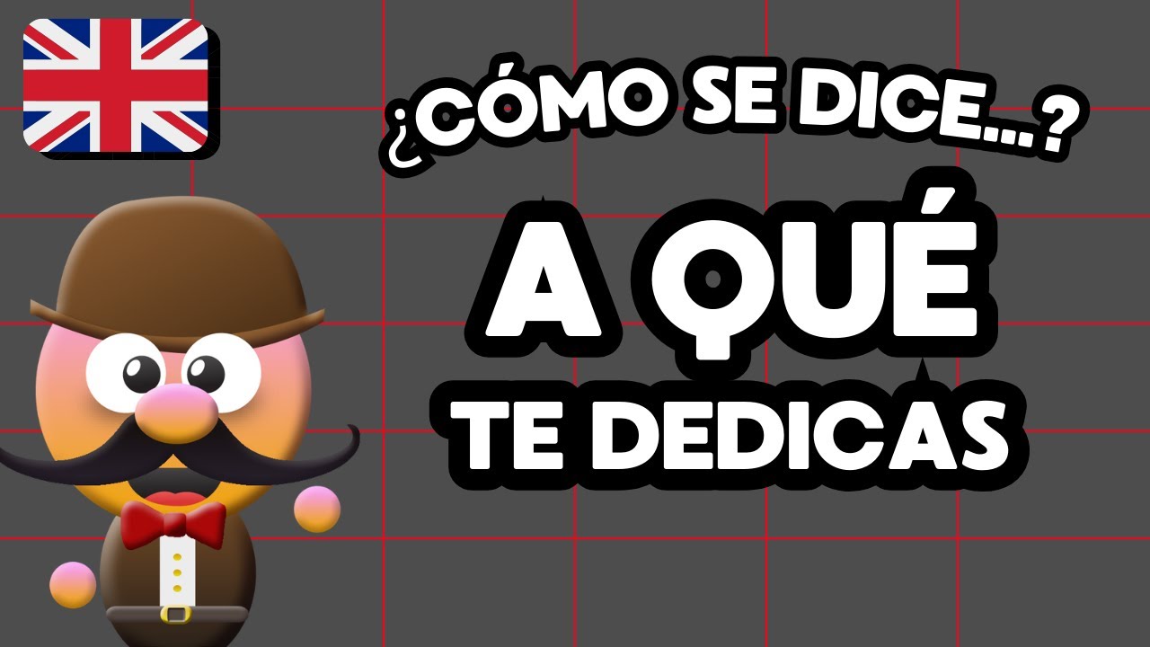 ¿CÓMO SE DICE "¿A QUÉ TE DEDICAS?" EN INGLÉS? - INGLÉS PARA NIÑOS CON ...