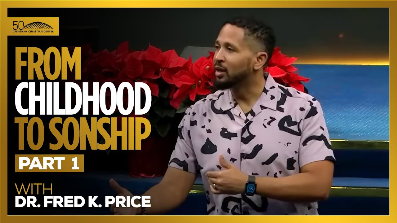 From Childhood to Sonship Pt. 1 // Dr. Fred K. Price - YouTube