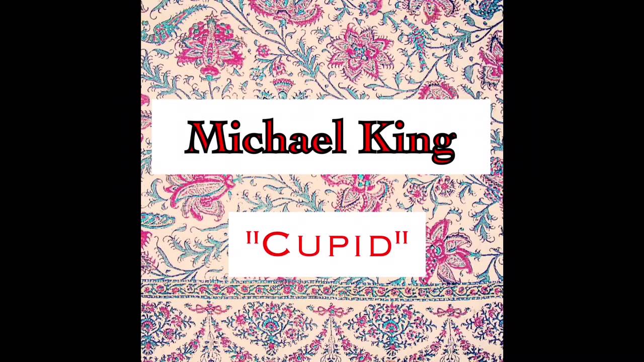 Michael King - Cupid - YouTube