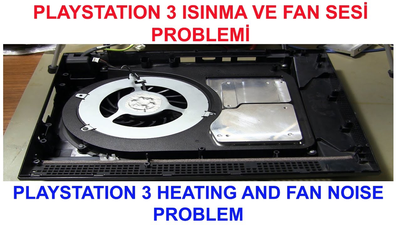 PLAYSTATION 3 (PS3) ISINMA VE FAN SESİ SORUNU. PLAYSTATION 3 FAN ...