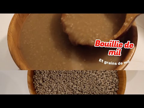 Comment préparer la bouillie de mil. Comment faire les grains de mil ...