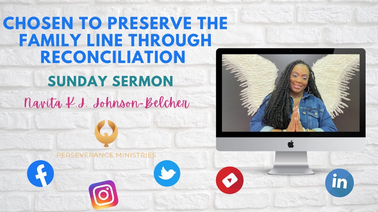 PERSEVERANCE MINISTRIES: SUNDAY SERMON| CHOSEN TO PRESERVE THE FAMILY ...