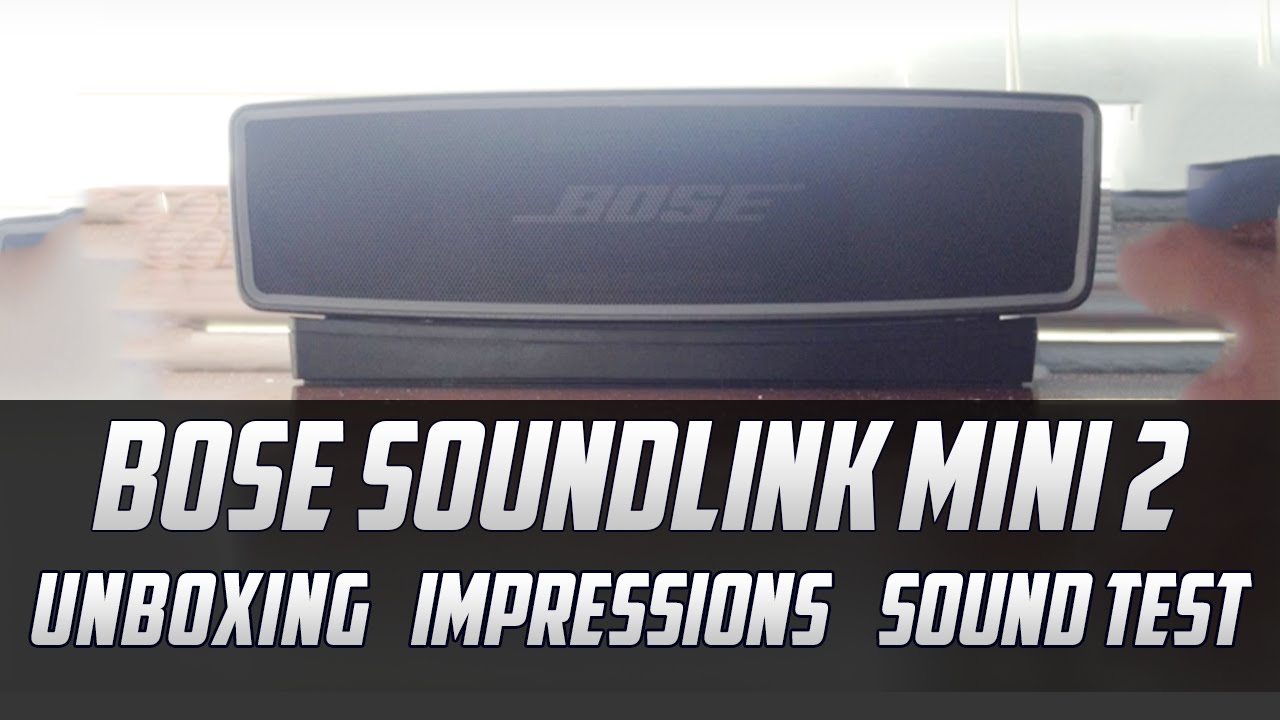 Bose Soundlink Mini 2 Unboxing, First Impressions and Sound Test! - YouTube