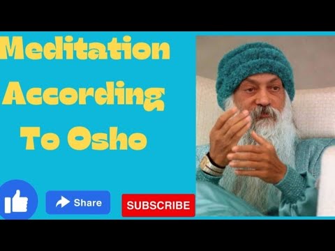 meditation according to Osho,Acharya Rajneesh, Bhagwan Rajneesh ...