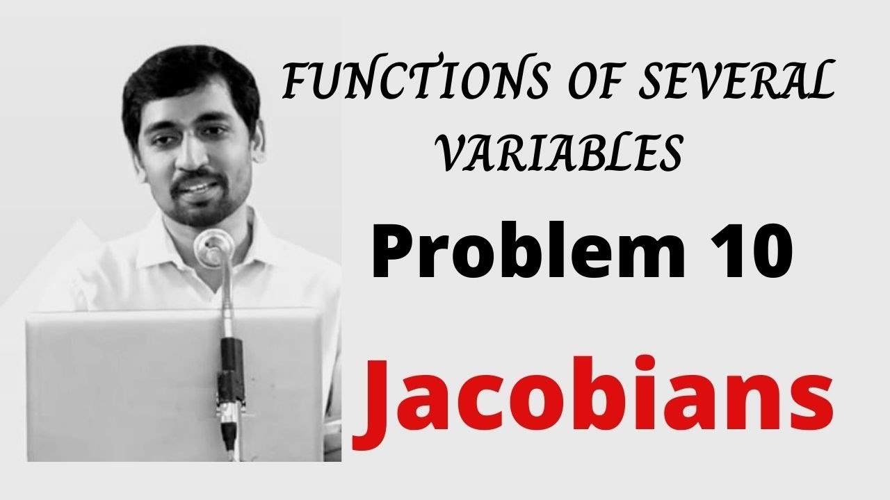 Jacobians Problem 10 FUNCTIONS OF SEVERAL VARIABLES Engineering ...