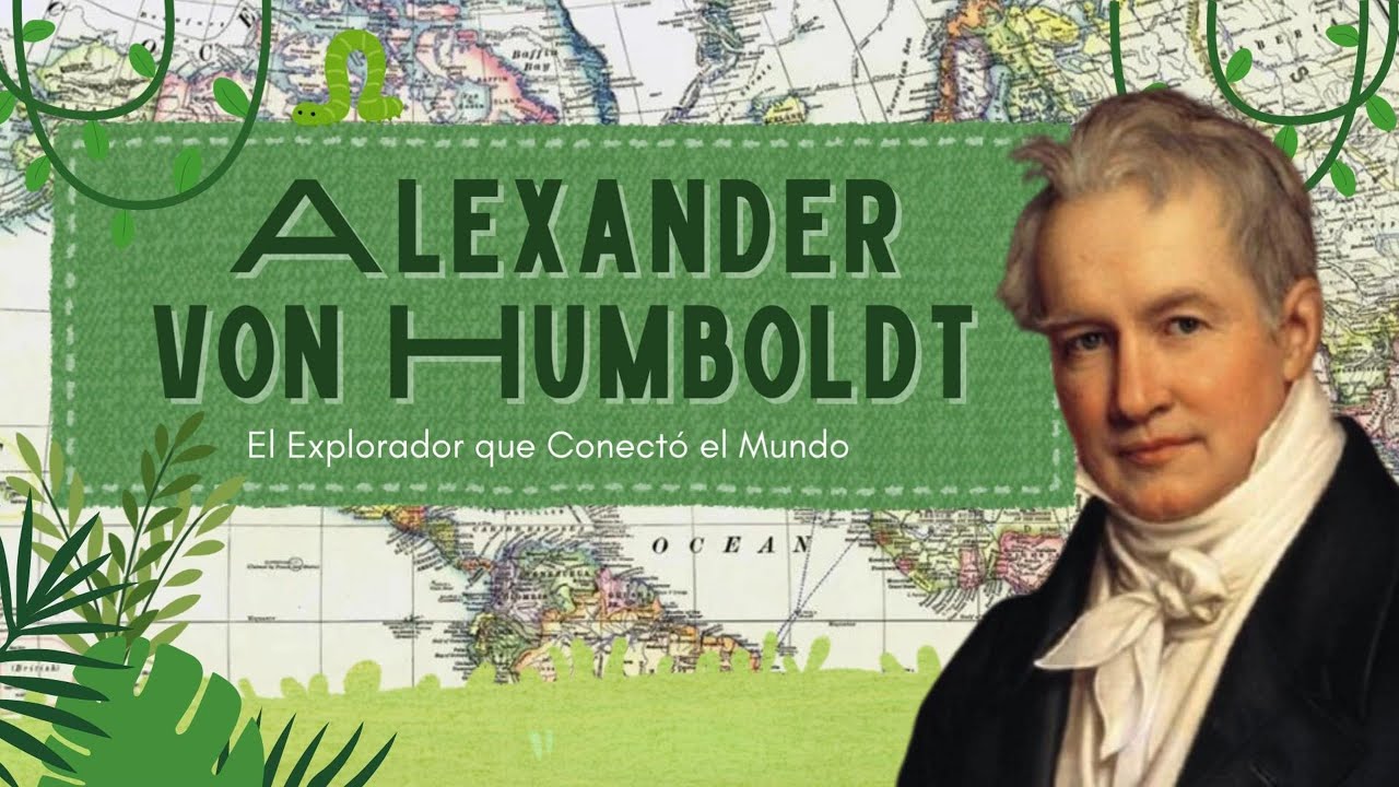 🌍 Alexander von Humboldt: El Explorador que Conectó el Mundo 🧭 ...