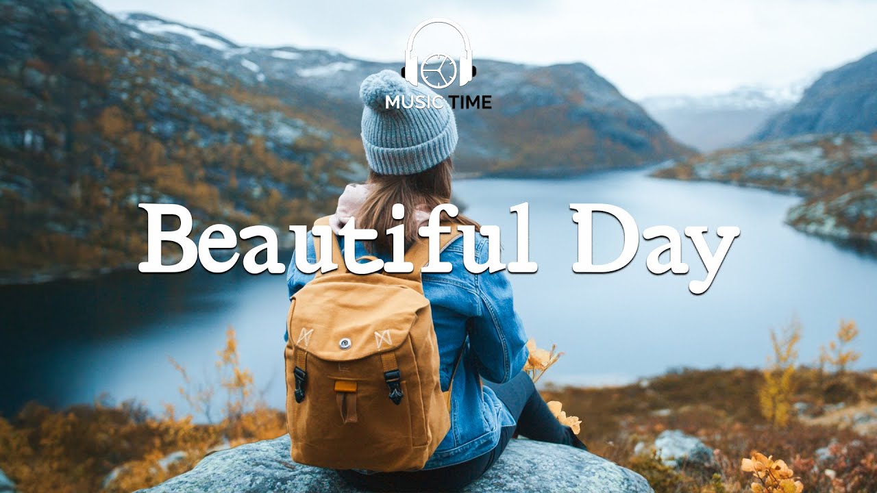 Beautiful Day 🎶 A Playlist for a warm start of new day | An Indie/Pop ...