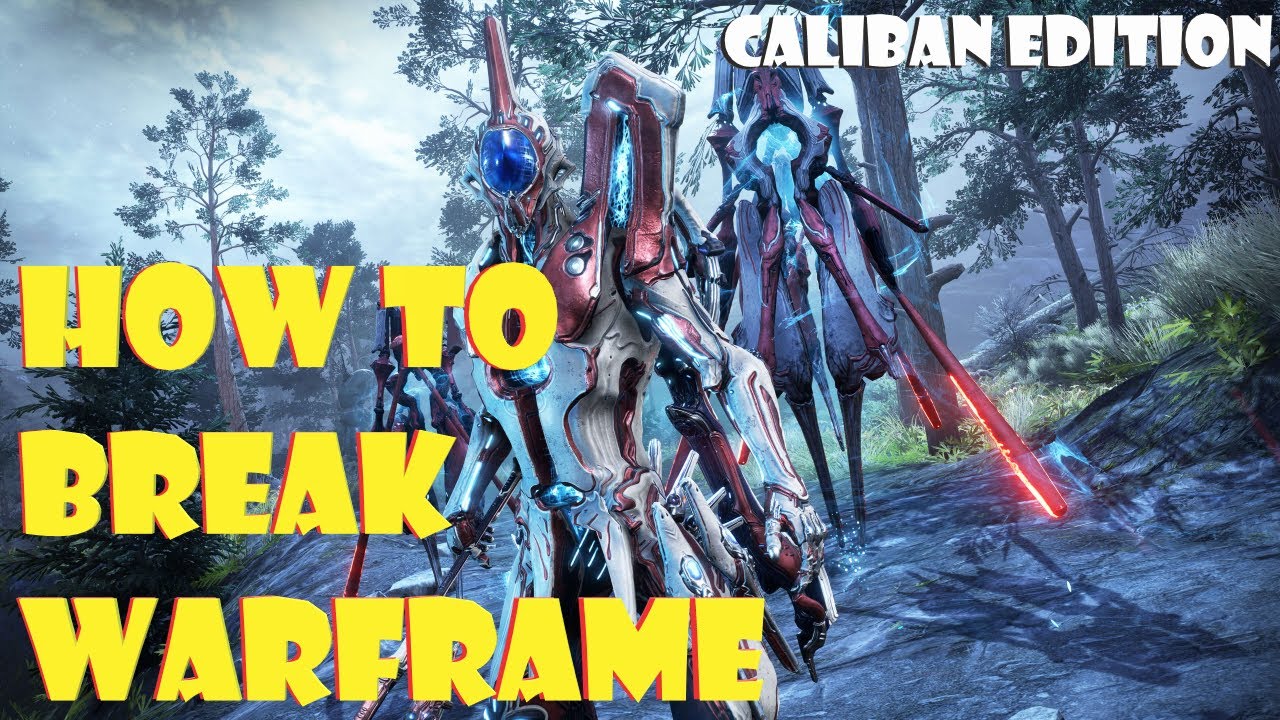How To Break Warframe With Caliban | Warframe Guide | Beginner Friendly ...