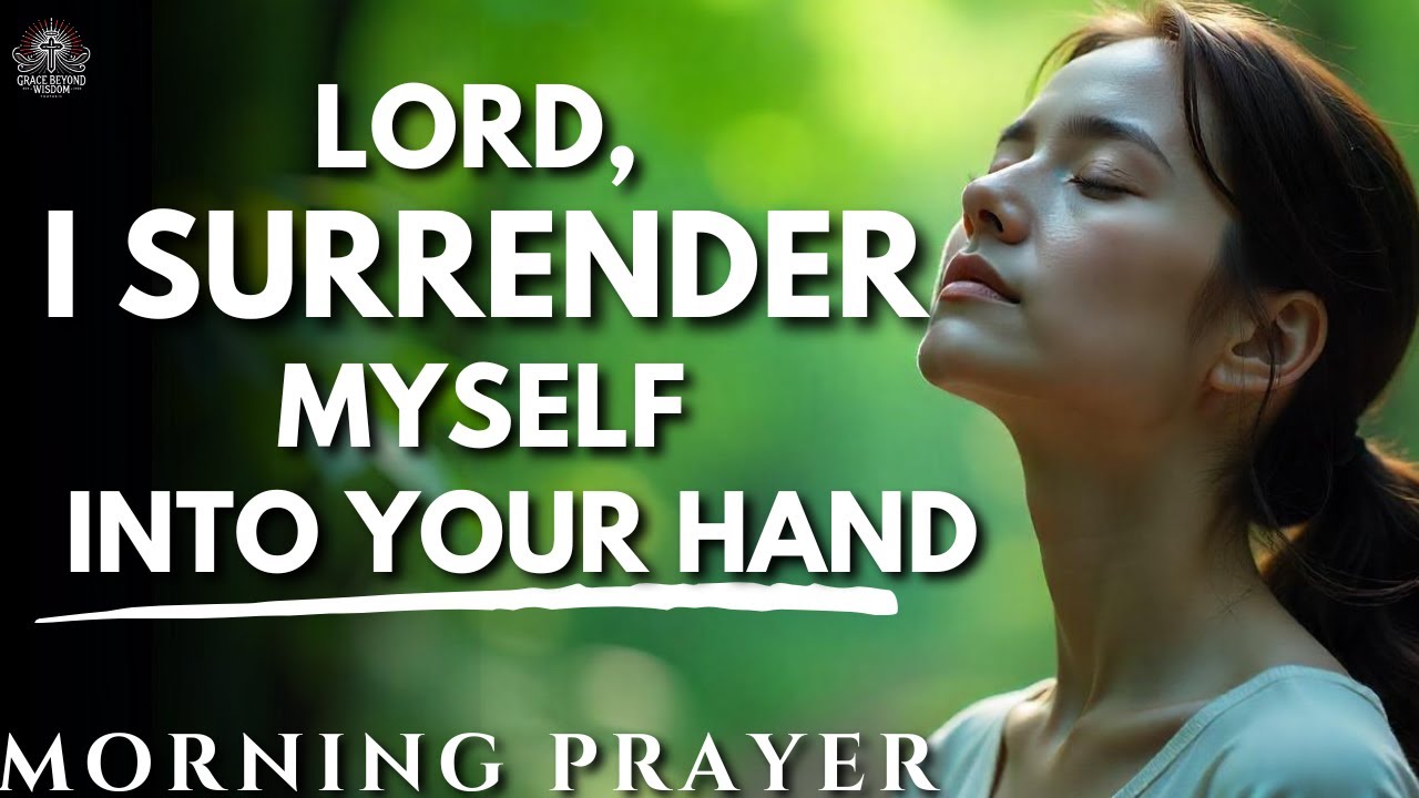 Start Your Day by Saying 'Lord I Surrender All to You Today' | Morning Prayer & Message - YouTube