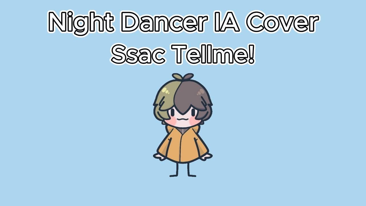 Night Dancer (Tricker) Ssac Tellme! IA cover - YouTube