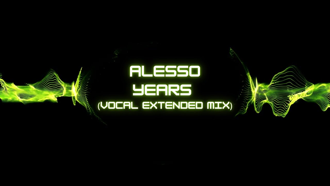 Alesso - Years (Vocal Extended Mix) - YouTube