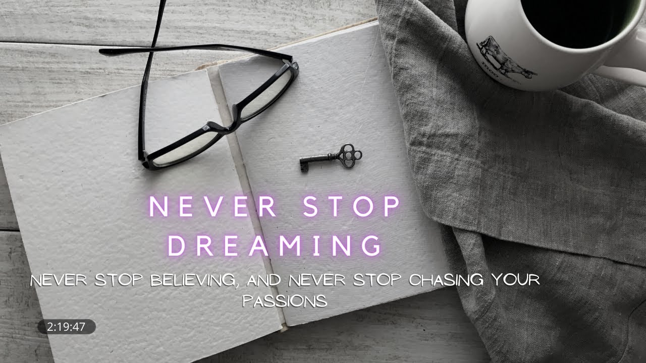 Never stop dreaming, never stop believing, and never stop chasing your ...