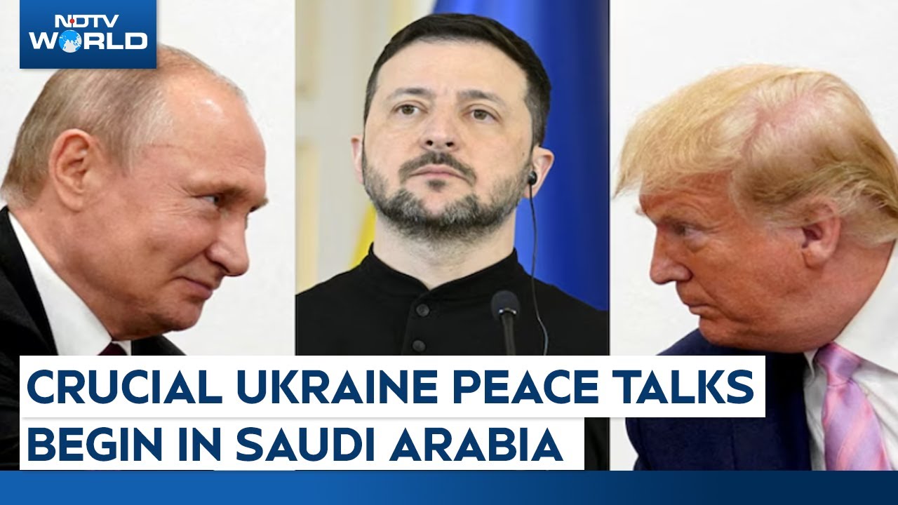 Ukraine Peace Talks | Crucial Ukraine Peace Talks Begin In Saudi Arabia ...