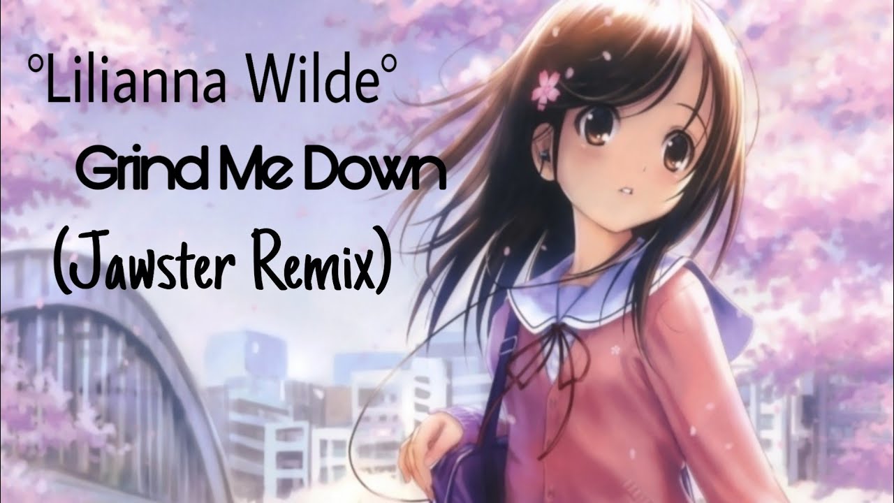 °Lilianna Wilde°-- Grind Me Down (Jawster Remix) - YouTube