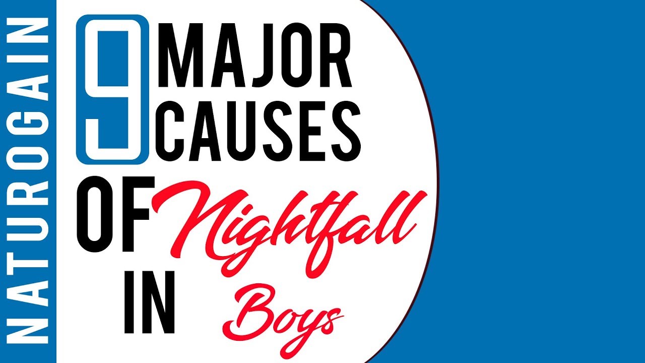 9 Major Causes of Nightfall in Boys (Every) Man Must Know - YouTube