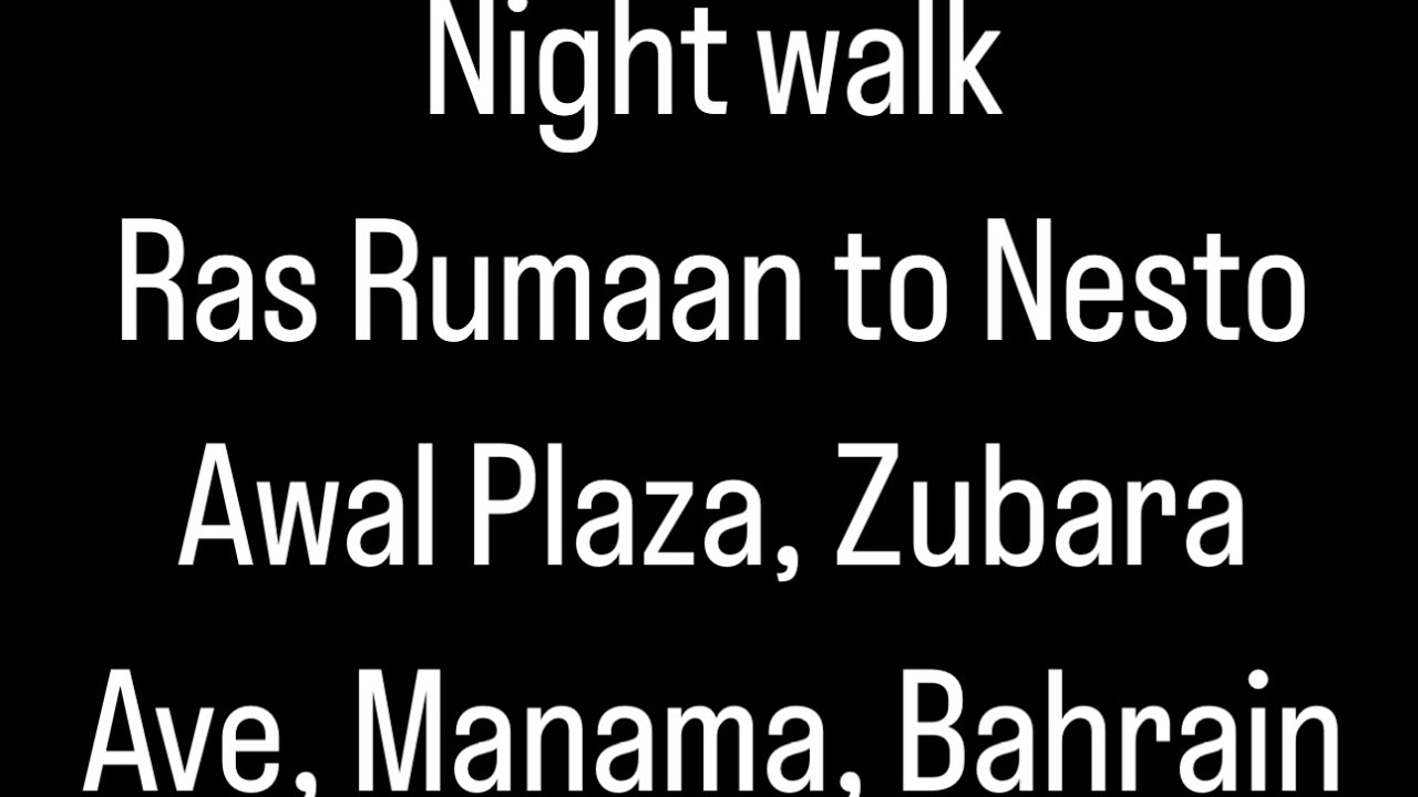 Night walk in Bahrain From Ras Ruman to Nesto zubara Ave 😍 - YouTube