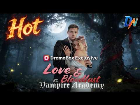 Love and Bloodlust at Vampire Academy #dramabox