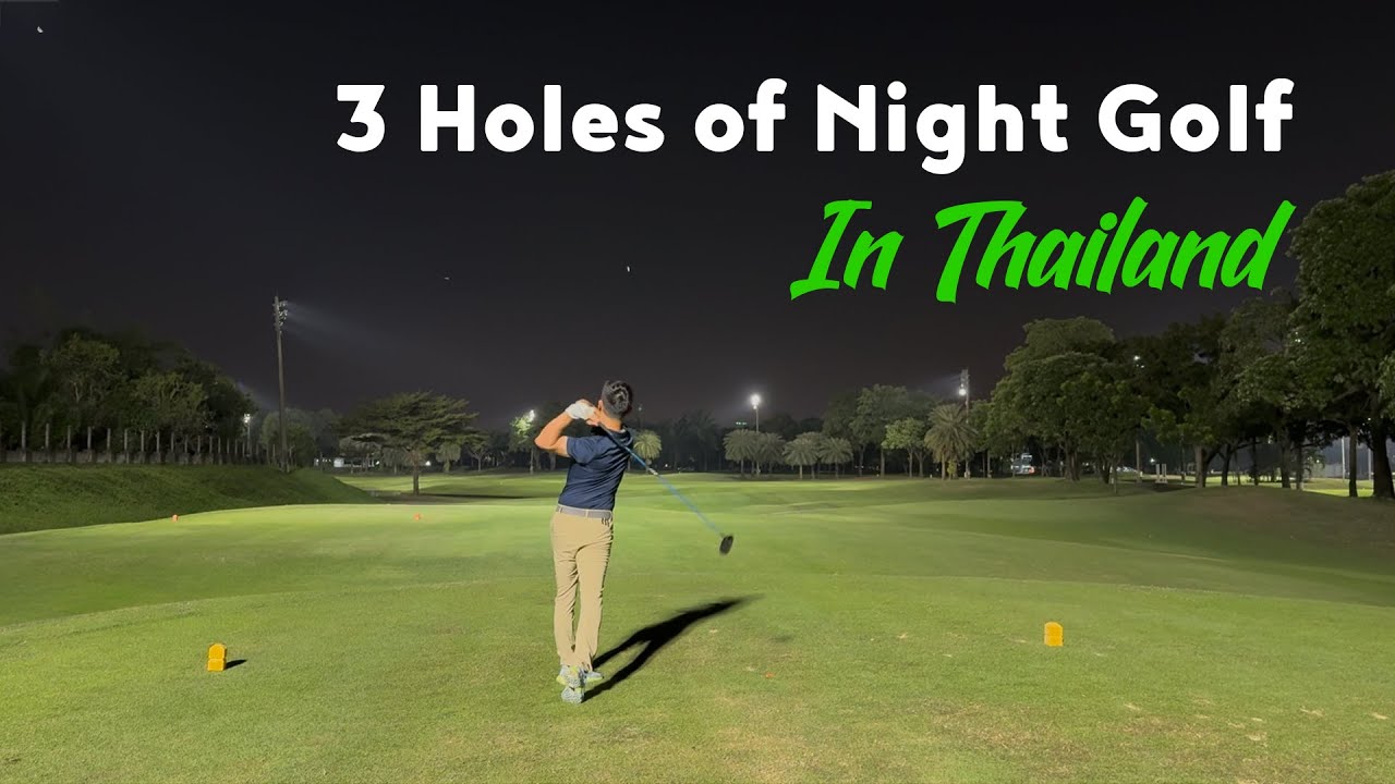 3 Holes of Night Golf in Thailand - YouTube