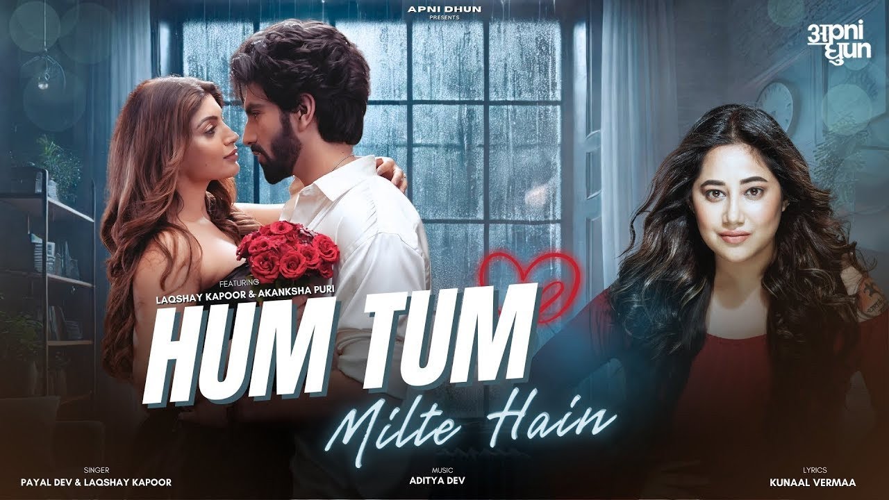 Hum Tum Milte Hain Song - Laqshay Kapoor | Akanksha Puri | New Song ...