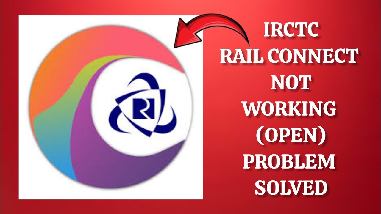 How To Solve IRCTC Rail Connect App Not Working(Open) Problem|| Rsha26 ...