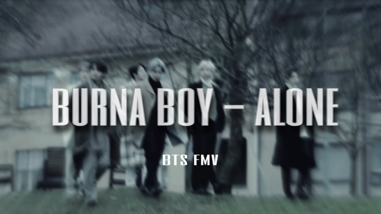 Burna Boy - Alone (lyrics, rus sub) || bts fmv || (black panther 2 ...