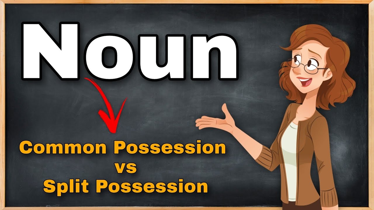 Noun English Grammar | Possessive Case-Common vs Split possession ...