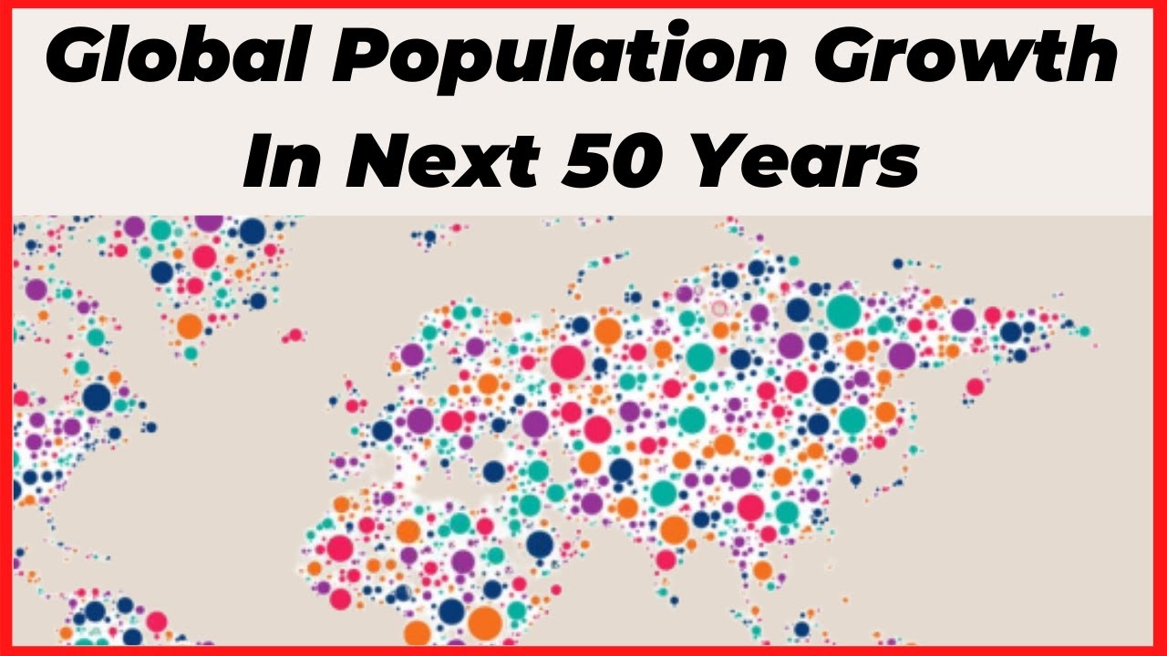 Future Global Population Trends| Global Population Growth In Coming 50 ...