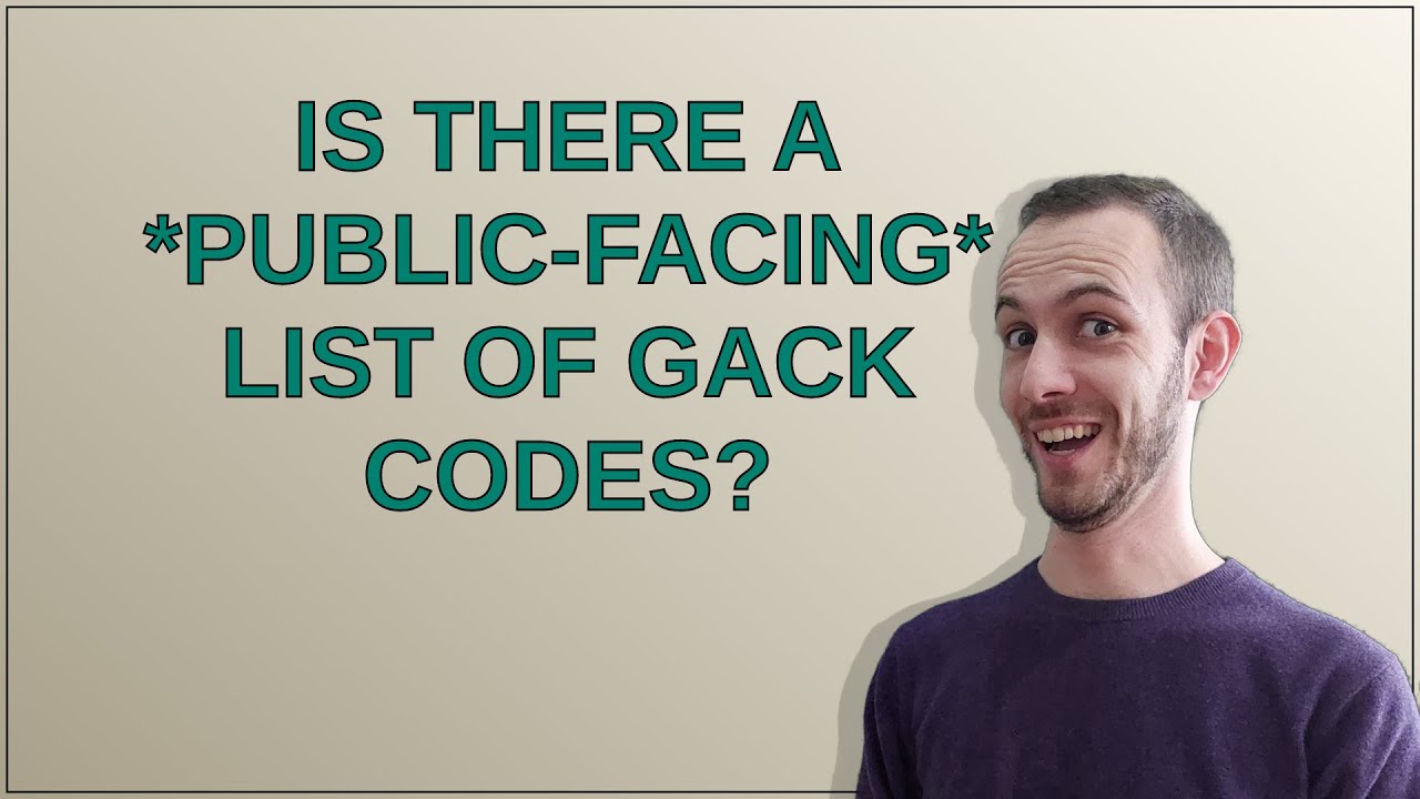 Is there a *public-facing* list of GACK codes? - YouTube