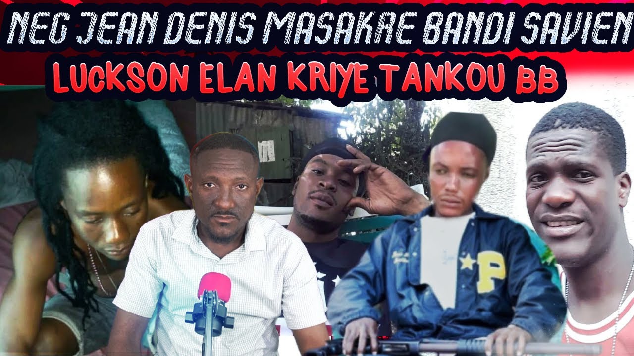 Se Fini Pou Baz Gran Grif, Plizyè Bandi Masakre, Luckson Elan Kriye ...