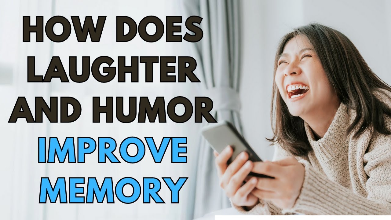 How Does Laughter and Humor Improve Memory - YouTube