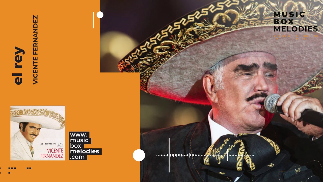 [Music box melodies] - El Rey by Vicente Fernandez - YouTube