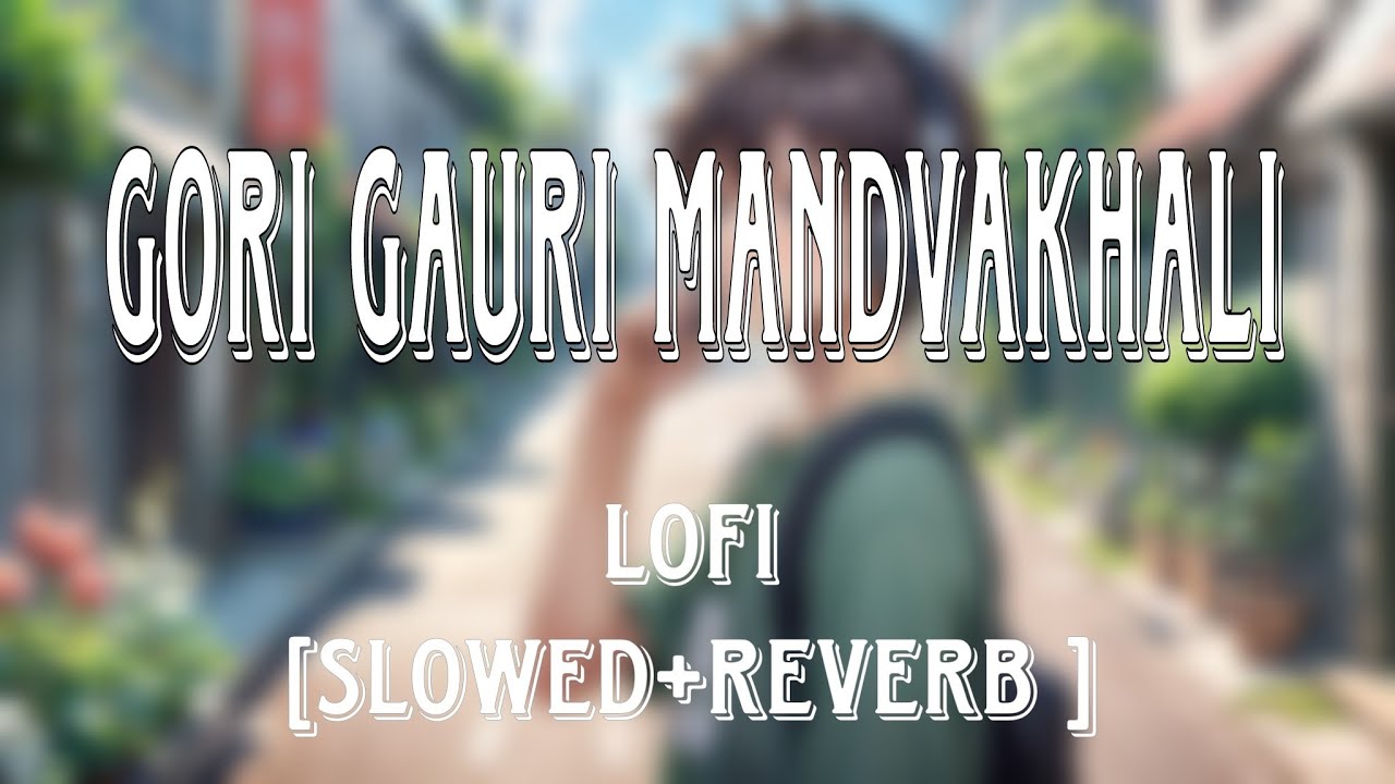 Gori Gauri Mandvakhali Galgale Nighale || lofi ||Instagram trending ...