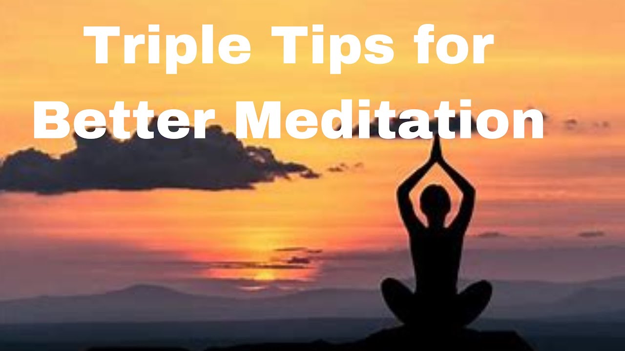 Triple Tips for Better Meditation | experience better meditation| - YouTube