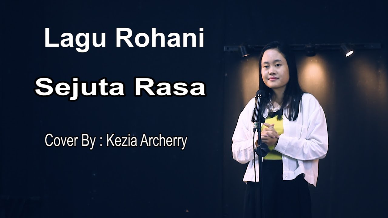 LAGU ROHANI - SEJUTA RASA - COVER BY : KEZIA ARCHERRY - YouTube