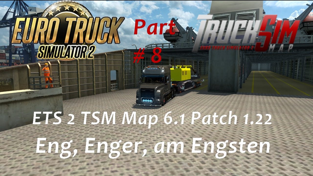 ETS 2 TSM Map 6.1 Patch 1.22 Part # 8 Eng,Enger am Engsten - YouTube