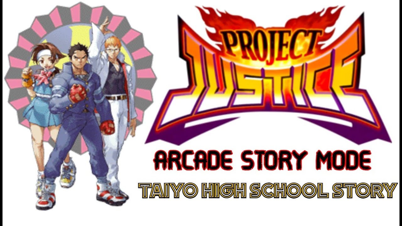 PROJECT JUSTICE : TAIYO H.S STORY ARCADE STORY MODE - YouTube