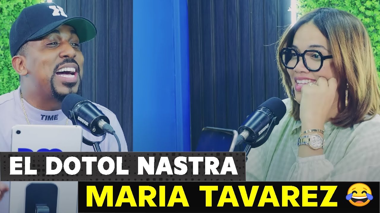 Cámara, Chistes y Acción: EL PODCAST DE HUMOR MARIA TAVAREZ & EL DOTOL ...