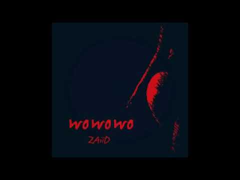 Zaiid -Wowowo