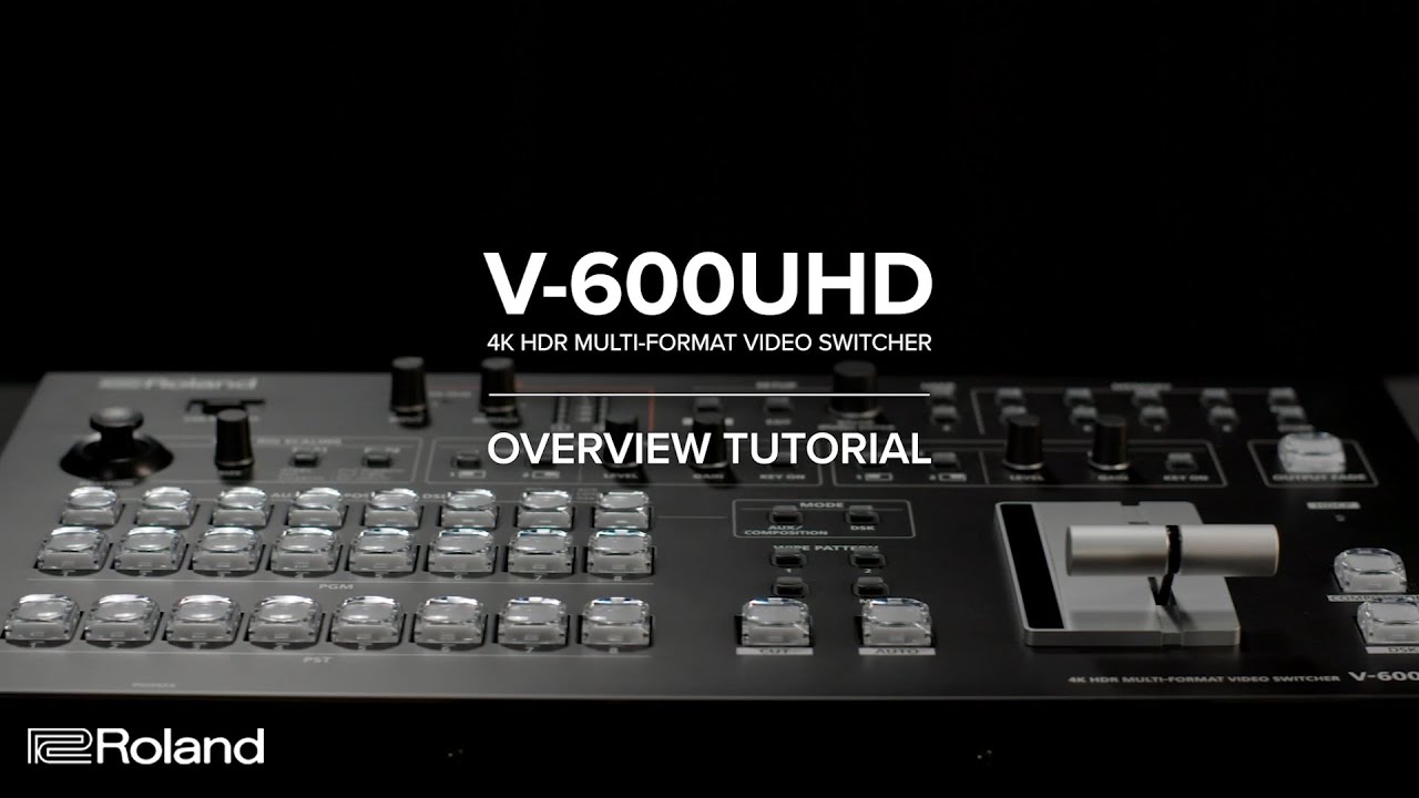 Overview of the Roland V-600UHD 4K HDR Video Switcher - YouTube