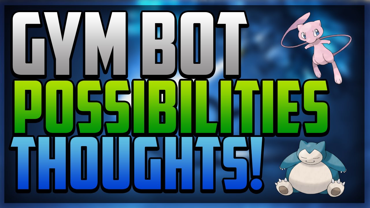 Pokemon GO Gym Bot Thoughts! - YouTube